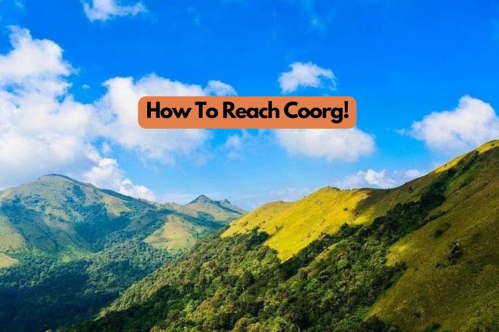 How to Reach Coorg by Road, Train & Air - Trendy Residence